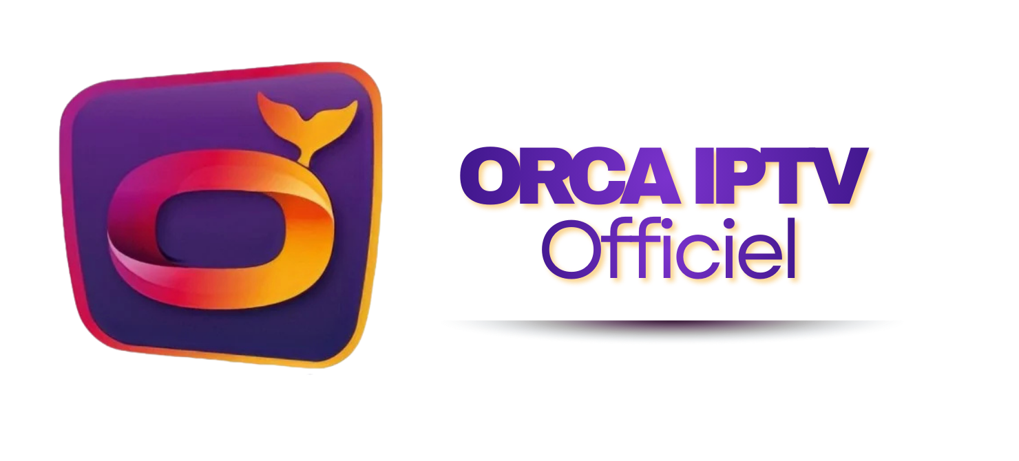 Orca IPTV Officiel - Meilleur fournisseur IPTV de streaming 4K